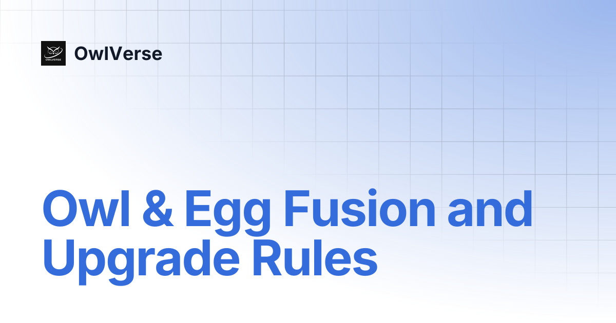 Owl & Egg Fusion and Upgrade Rules | OwlVerse